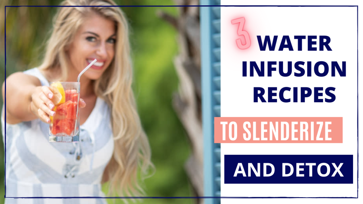 3 Water Infusions Recipes To Slenderize and Detox | Lauren Valentino